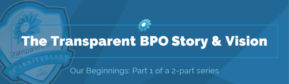 The Transparent BPO Story & Vision: Our Beginnings - Transparent BPO