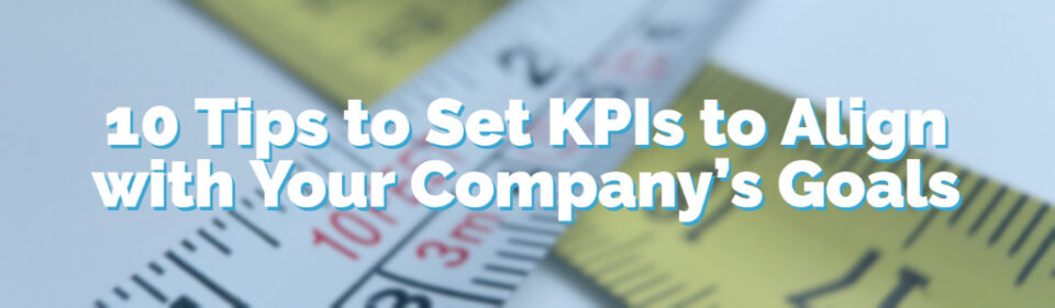 10 Tips to Set KPIs to Align with Your Company's Goals - Transparent BPO